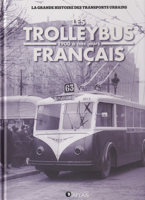 HISTOIRE DES TRANSPORTS Urbains - Les Trolleybus Francais 1900 A Nos ...