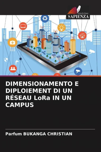 DIMENSIONAMENTO E DIPLOIEMENT DI UN RÉSEAU LoRa IN UN CAMPUS Christian Buch 2022 EUR 40,90 ...