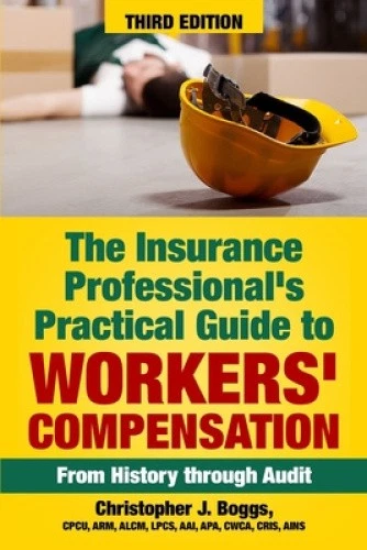 THE INSURANCE PROFESSIONAL'S Practical Guide to Workers' Compensation ...