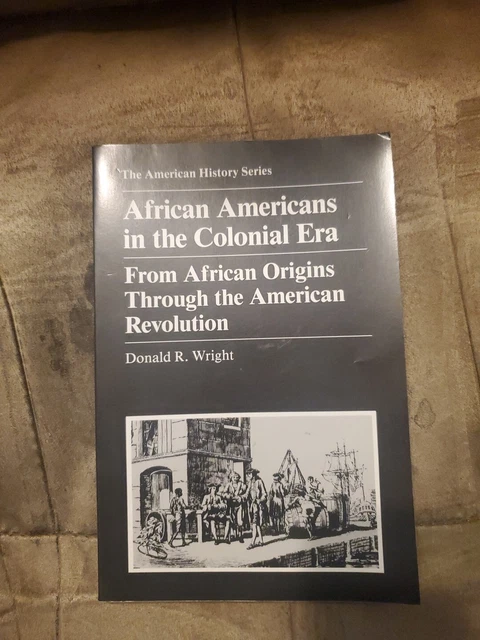 AFRICAN AMERICANS IN the Colonial Era Donald R Wright $3.00 - PicClick