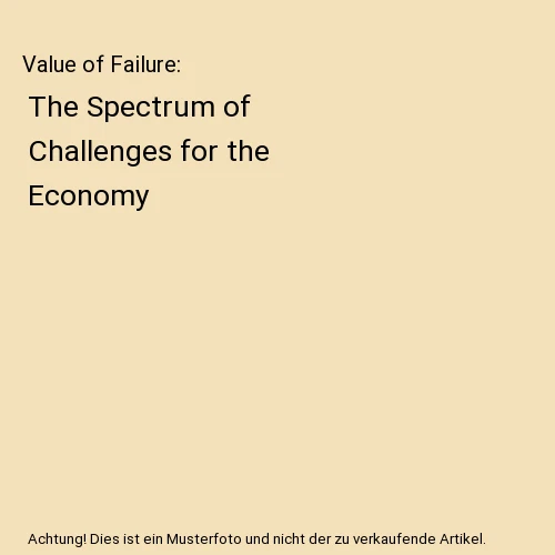 VALUE OF FAILURE: The Spectrum of Challenges for the Economy EUR 17,55 ...