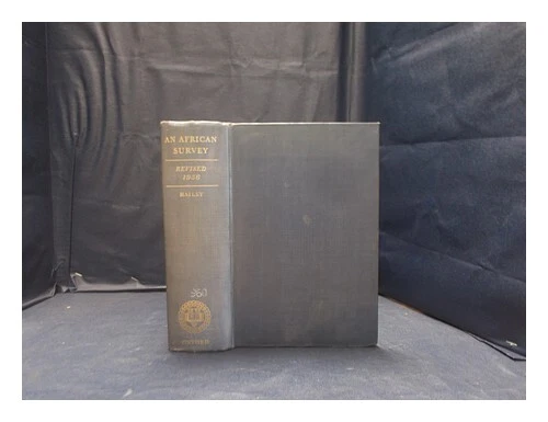 HAILEY,WILLIAM MALCOLM HAILEY Baron (1872-1969) An Africain Survey: A ...