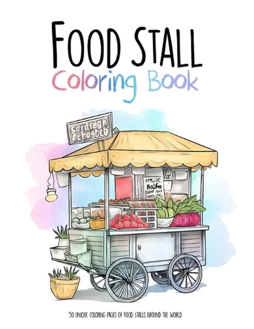 FOOD STALL COLORING Book: 50 unique coloring pages of Food Stalls ...