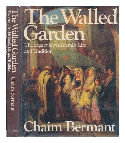 BERMANT, CHAIM (1929-?) Le Jardin Clos : La Saga De La Vie Familiale ...