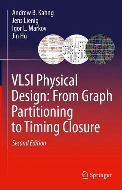 VLSI PHYSICAL DESIGN: From Graph Partitioning to Timing Closure by Andrew B. Kah EUR 70,74 ...