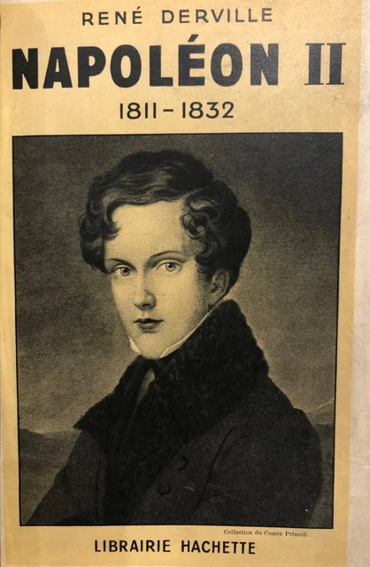 EDITION ORIGINALE 1934 Napoléon II René Derville 1811-1832 roi deRome ...