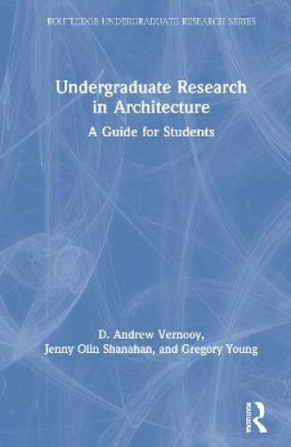 UNDERGRADUATE RESEARCH IN Architecture: A Guide for Students (Routledge ...