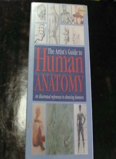 THE ARTIST'S GUIDE to Human Anatomy: An Illustrated Reference to ...