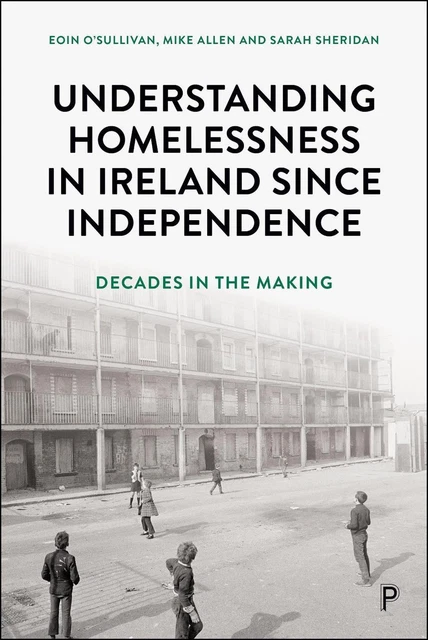 UNDERSTANDING HOMELESSNESS IN Ireland Since Independence: Decades in ...