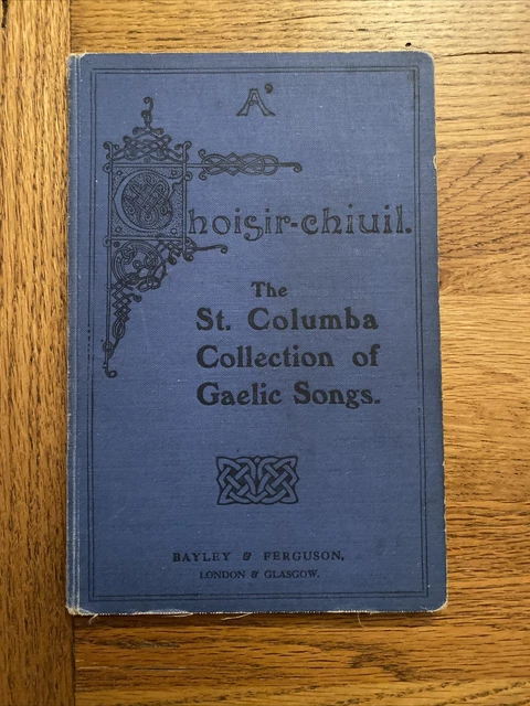 A' CHOISIR-CHIUIL THE St Columba Collection of Gaelic Songs 1st Edition ...