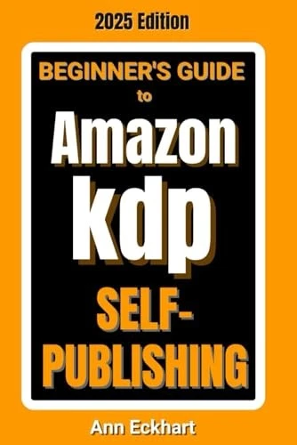 BEGINNER'S GUIDE TO Amazon KDP Self-Publishing 2025 Edition (Beginner Guide ... $18.81 - PicClick CA