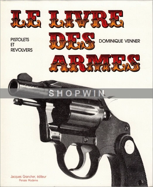LE LIVRE DES armes: Pistolets et revolvers | Dominique Venner EUR 15,12 - PicClick FR