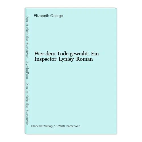 WER DEM TODE geweiht, Ein Inspector-Lynley-Roman, George Elizabeth EUR ...