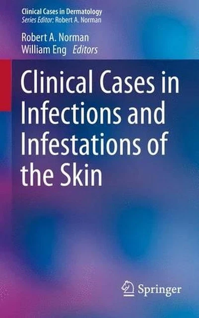 CLINICAL CASES IN Infections and Infestations of the Skin by William ...
