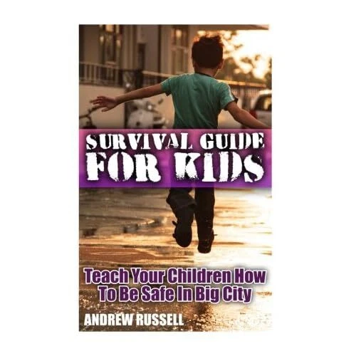 SURVIVAL GUIDE FOR Kids: Teach Your Children How to Be - Paperback NEW ...