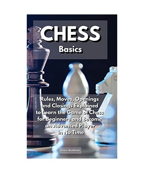 CHESS BASICS: RULES, Moves, Openings and Closings Explained to Learn the Game of EUR 58,60 ...