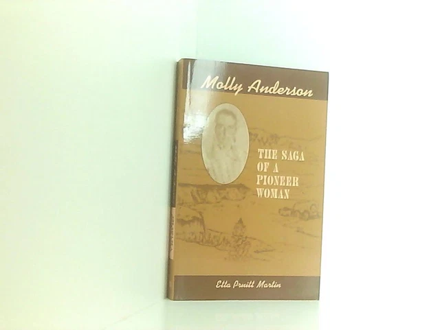 MOLLY ANDERSON: THE Saga Of A Pioneer Woman Martin, Etta Pruitt: EUR 17 ...