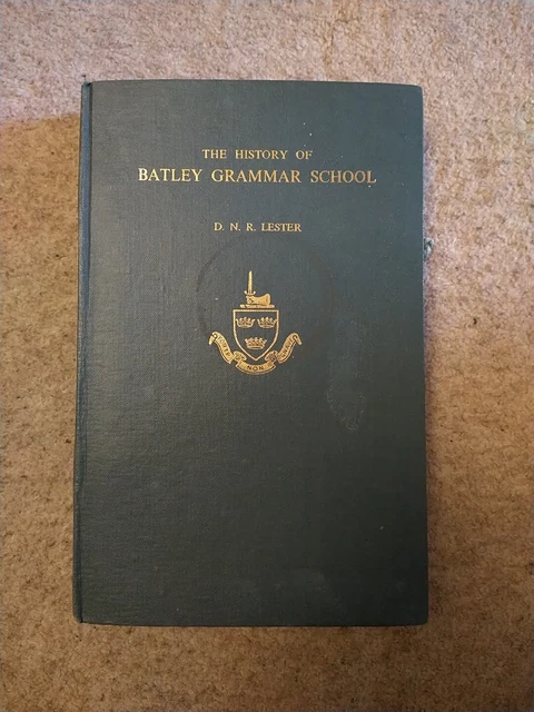 HISTORY OF BATLEY Grammar School 1612-1962 D. Lester (West Yorkshire ...