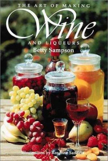 L'ART DE FAIRE Du Vin Et Des Liqueurs Broché Betty Sampson EUR 6,45 - PicClick FR