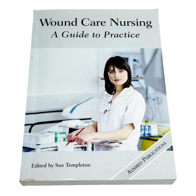 WOUND CARE NURSING: a Guide to Practice by Sue Templeton Paperback Book ...