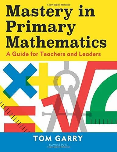 MASTERY IN PRIMARY Mathematics: A Guide for Teachers and Leaders by ...