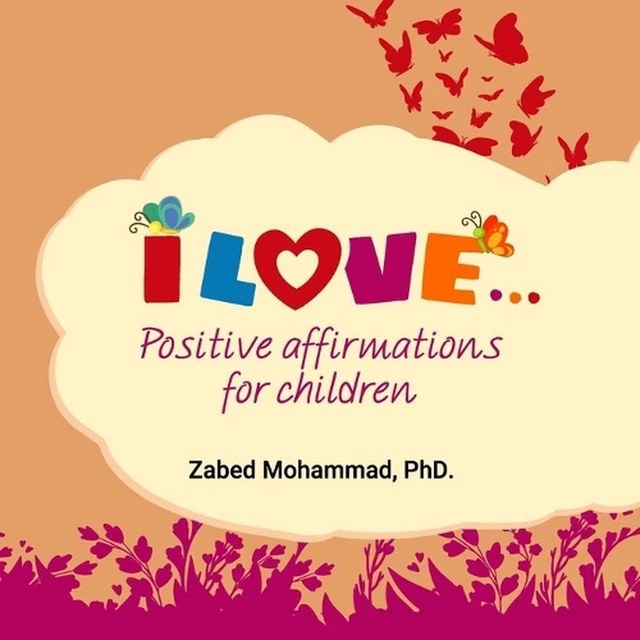 I LOVE... POSITIVE affirmations for children by Zabed Mohammad ...