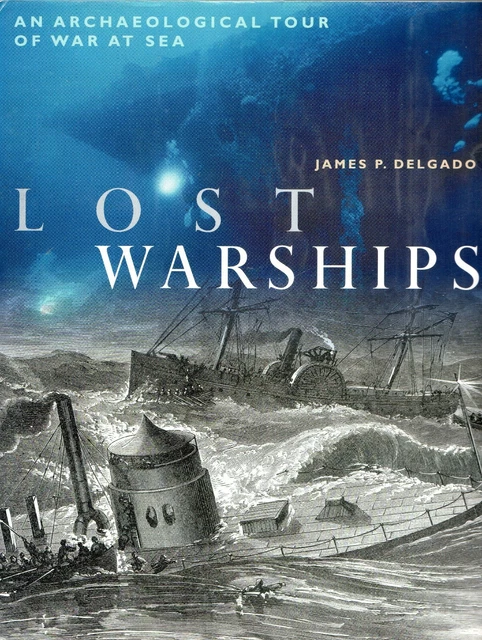 LOST WARSHIPS: AN Archaeological Tour of War at Sea – James Delgado ...