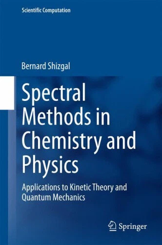 SPECTRAL METHODS IN Chemistry and Physics: Applications to Kinetic ...