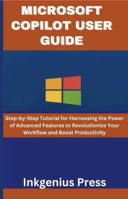MICROSOFT COPILOT USER GUIDE: Step By Step Guide £11.11 - PicClick UK