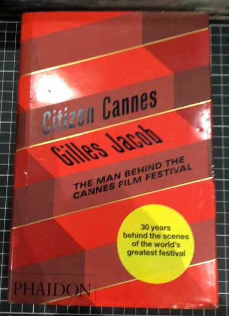 CITIZEN CANNES: THE Man behind the Cannes Film Festival by Jacob Gilles ...