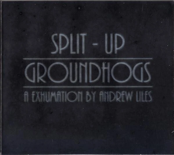 GROUNDHOGS SPLIT - UP (A EXHUMATION BY ANDREW LILES) CD 4 track in ...
