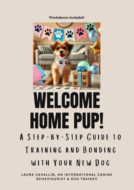 WELCOME HOME PUP! A Step-by-Step Guide to Training and Bonding with ...