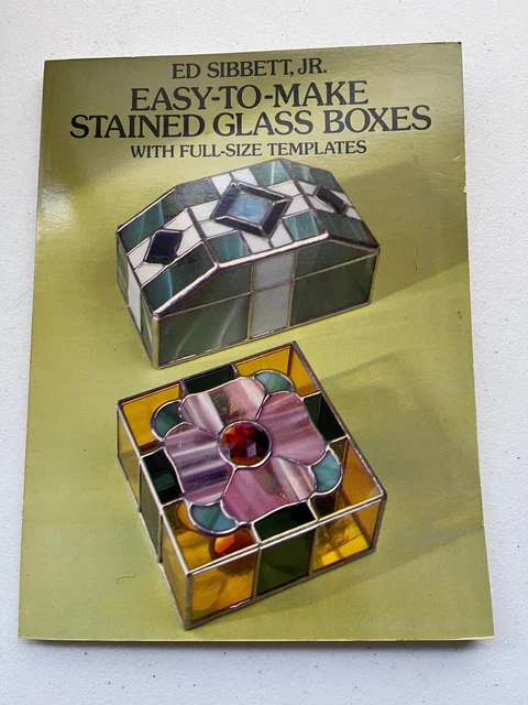 EASY-TO-MAKE STAINED GLASS Boxes with full size templates Ed Sibbett ...