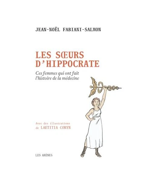 LES SOEURS D'HIPPOCRATE - Ces femmes qui ont fait l'histoire de la ...