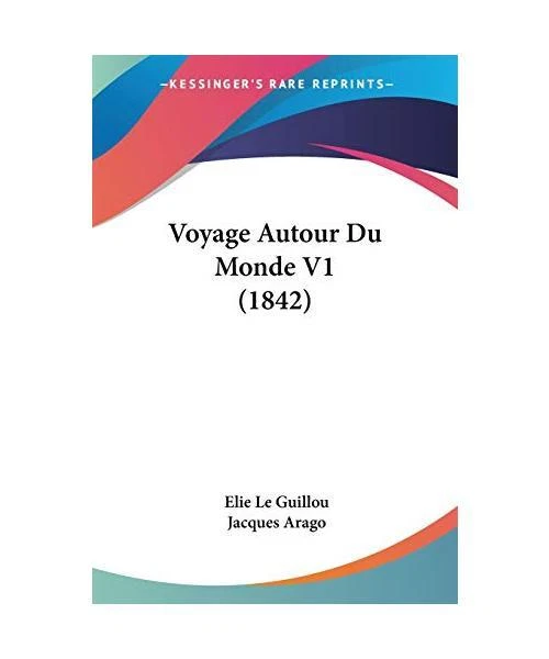 VOYAGE AUTOUR DU Monde V1 (1842), Elie Le Guillou, Jacques Arago EUR 27 ...