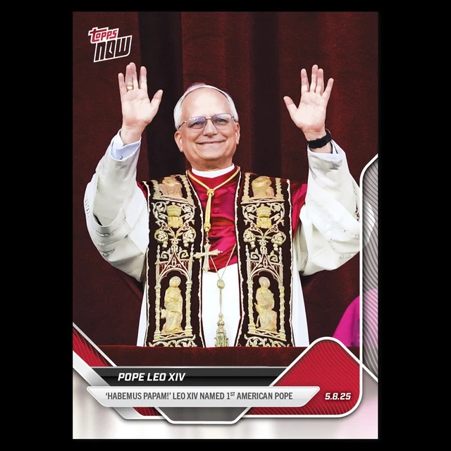 2025 TOPPS NOW Pope Leo XIV 'HABEMUS PAPAM!' FIRST AMERICAN POPE—SHIPS ...