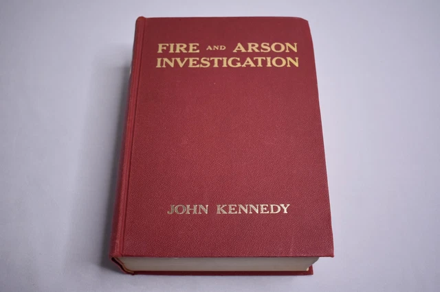 1ST EDITION 1962 Fire and Arson Investigation by John Kennedy £31.49 ...