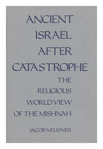 NEUSNER, JACOB ANCIEN Israel Après Catastrophe: The Religieux Monde Vue ...