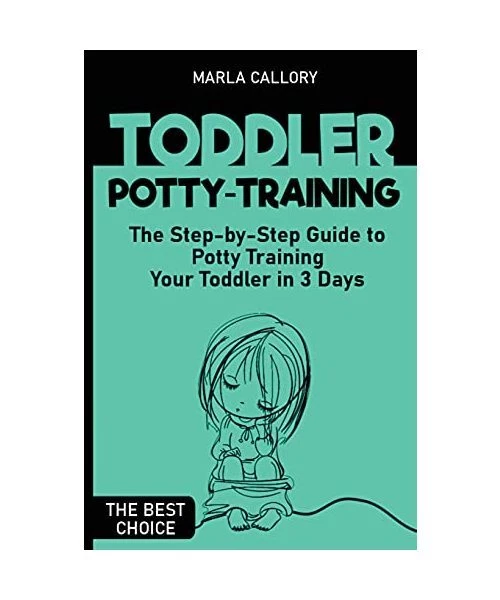 TODDLER POTTY-TRAINING: THE Step-by-Step Guide to Potty Training Your ...