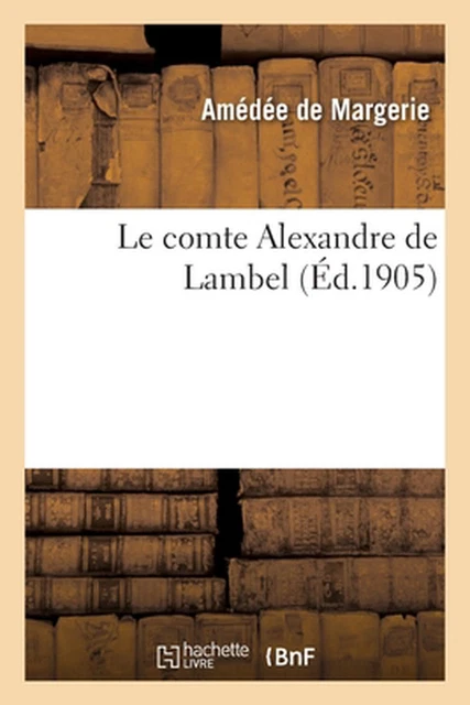 LE COMTE ALEXANDRE de Lambel by Am?d?e de Margerie (French) Paperback ...