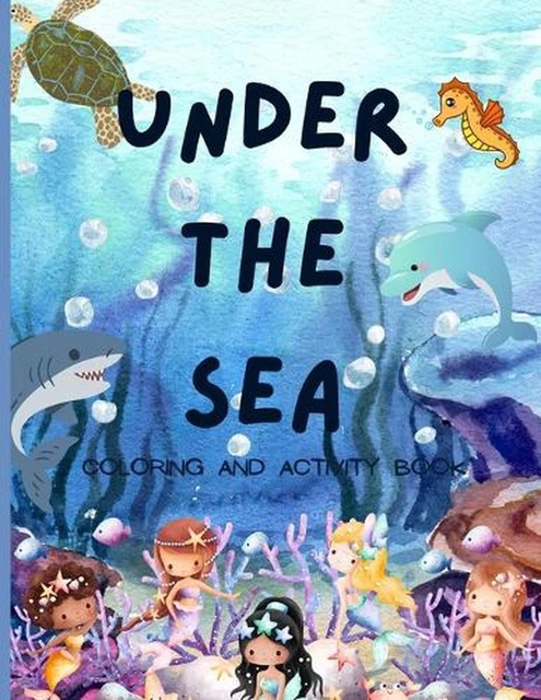 UNDER THE SEA: Coloring and Activity Book by Anna-Marie Rechelle ...