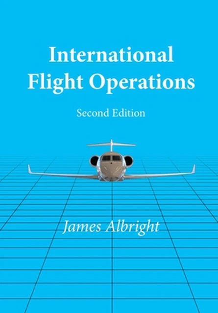 INTERNATIONAL FLIGHT OPERATIONS: A Professional Pilot's Guide to Flying ...