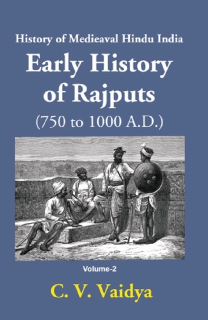 HISTORY OF MEDIEAVAL Hindu India: Early History of Rajputs (750 to 10 V ...