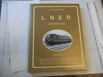 YEADON'S REGISTER OF Lner Locomotives V.50-Class D50 Etc-166 Pages-Pub ...