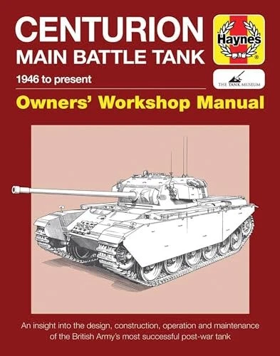 CENTURION MAIN BATTLE Tank Owners' Workshop Manual: 1946 to present by ...