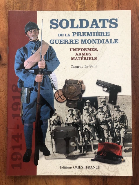 SOLDATS DE LA Premiere Guerre Mondiale Uniformes , armes, matériels ...