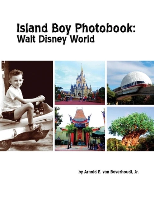 ISLAND BOY PHOTOBOOK: Walt Disney World by Jr., Arnold E. van ...