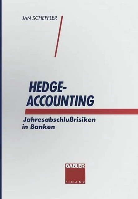 HEDGE-ACCOUNTING: JAHRESABSCHLUSSRISIKEN IN Banken by Jan Scheffler (German) Pap £76.99 ...