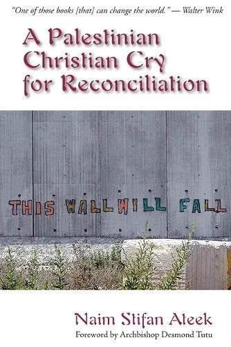 NAIM STIFAN STEEK A Palestinian Christian Cry for Reconciliation (Poche ...