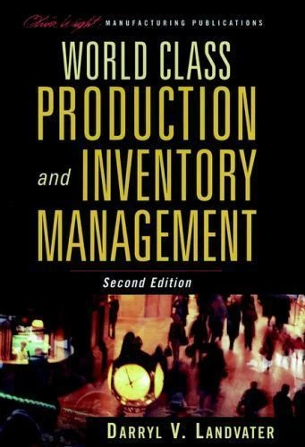 WORLD CLASS PRODUCTION and Inventory Management by Landvater, Darryl V ...